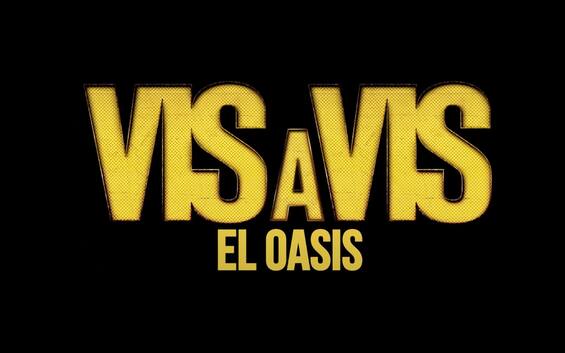 Vis a Vis: El Oasis, fuori il trailer ufficiale