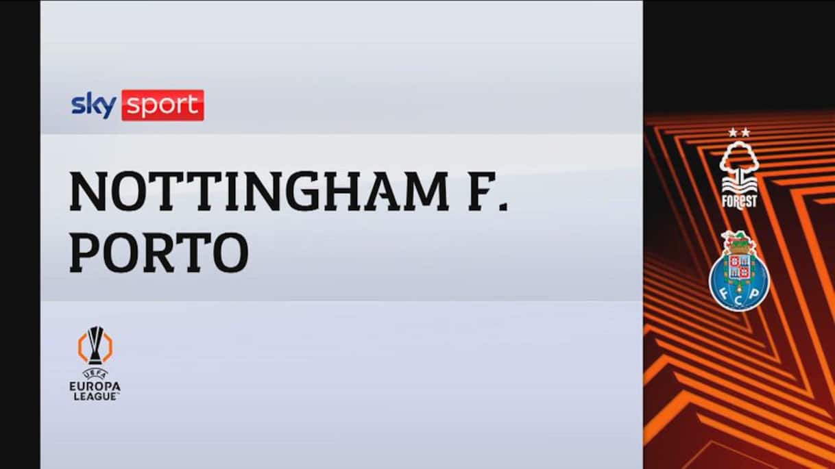 VIDEO. Nottingham Forest-Porto 2-0: gol e highlights