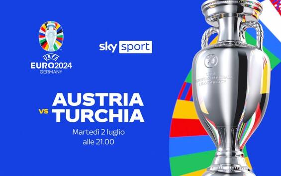 Austria Turchia in tv e streaming: dove vedere la partita di Euro 2024 | Sky Sport