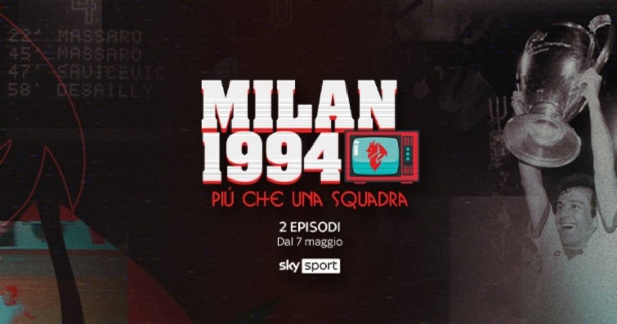 Milan 1994, più che una squadra: lo speciale Sky | Sky Sport